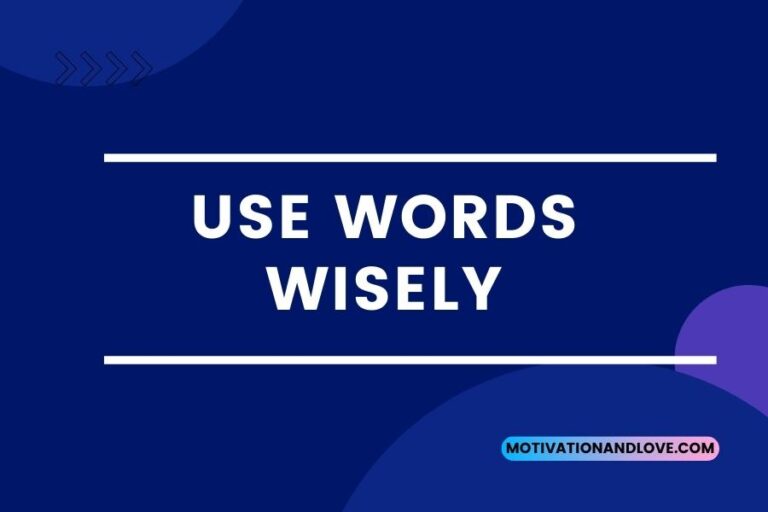 Use Words Wisely - Motivation and Love