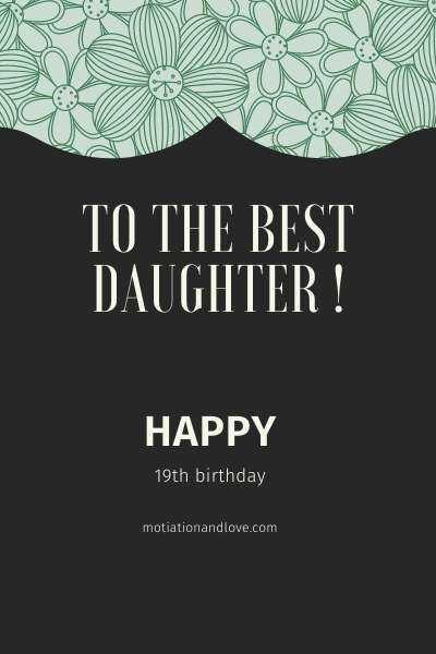 Happy Birthday Wishes for 19 Year Old Daughter - Motivation and Love