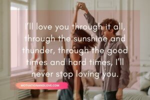 I'll Love You Through It All Quotes - Motivation and Love