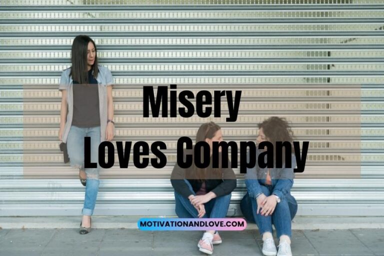 Misery Loves Company Quotes and Sayings - Motivation and Love