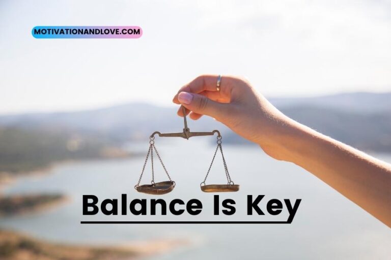Balance Is Key Quotes - Motivation and Love