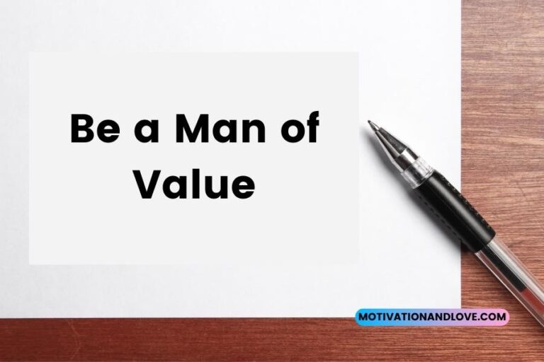 Be a Man of Value Quotes - Motivation and Love