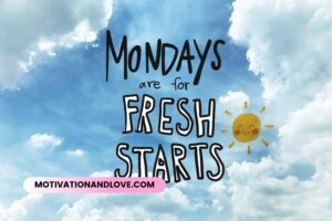 Mondays Are for Fresh Starts Quotes - Motivation and Love