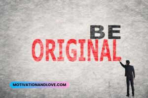 Always Be Original Quotes - Motivation and Love