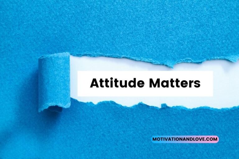 Attitude Matters Quotes - Motivation and Love