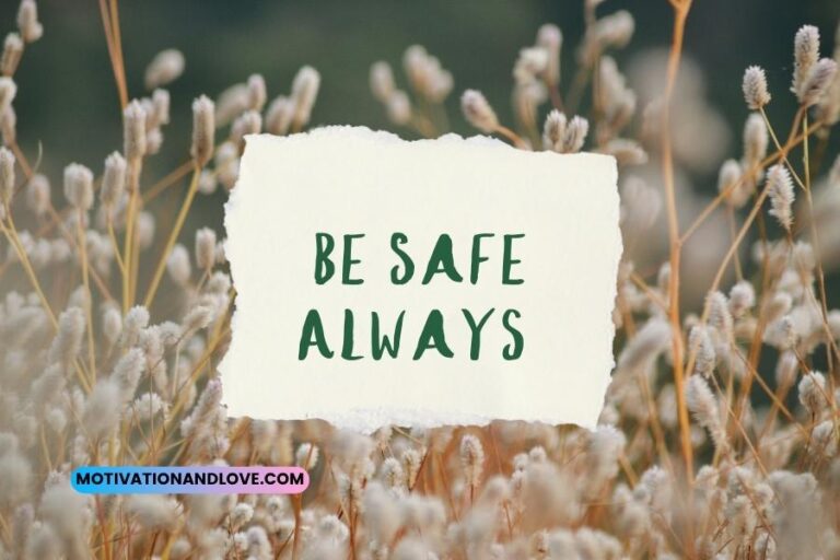 Be Safe Always Quotes - Motivation and Love