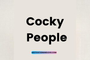 Cocky People Quotes - Motivation and Love