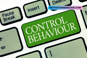 Controlling Behaviour Quotes - Motivation and Love