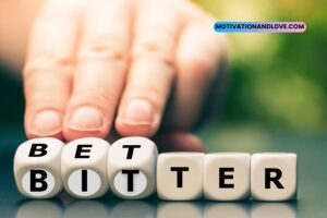 Be Better Not Bitter Quotes - Motivation and Love