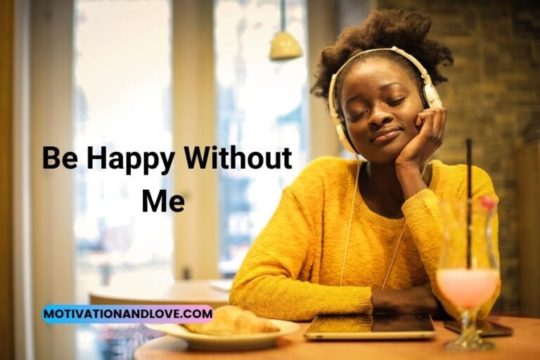 Be Happy Without Me Quotes - Motivation and Love