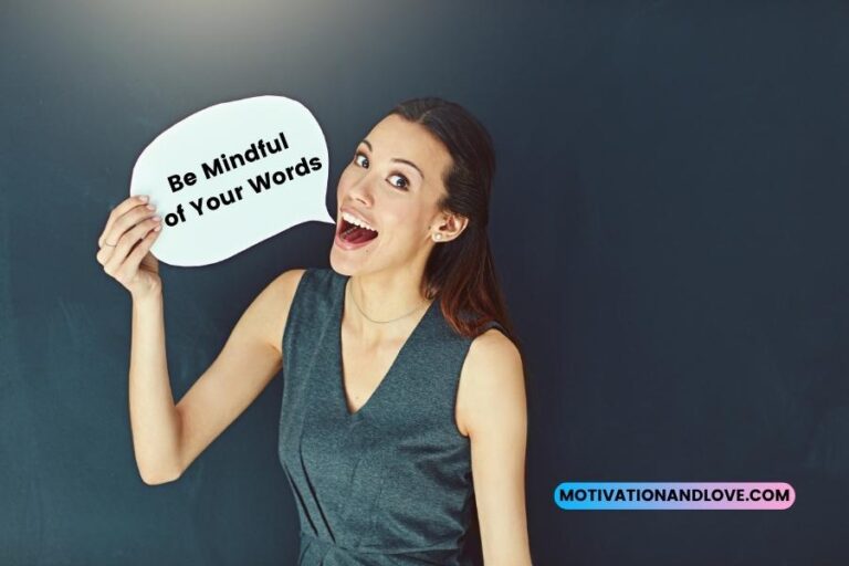 Be Mindful of Your Words Quotes - Motivation and Love