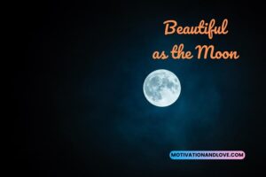 Beautiful as the Moon Quotes - Motivation and Love