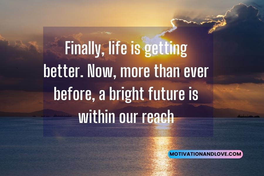 Life Is Finally Getting Better Quotes Motivation And Love Life Is Finally Getting Better Quotes Motivation And Love