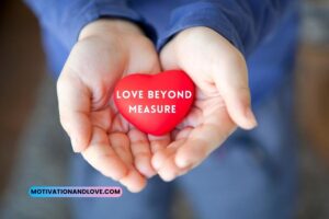 Love Beyond Measure Quotes - Motivation and Love