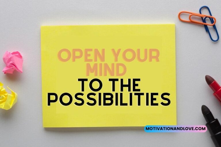 Open Your Mind to the Possibilities Quotes - Motivation and Love