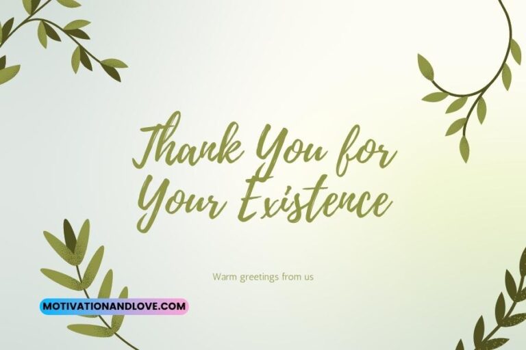 Thank You for Your Existence Quotes - Motivation and Love