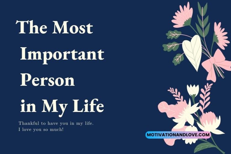 The Most Important Person in My Life Quotes - Motivation and Love