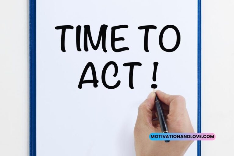 The Time to Act Is Now Quotes - Motivation and Love