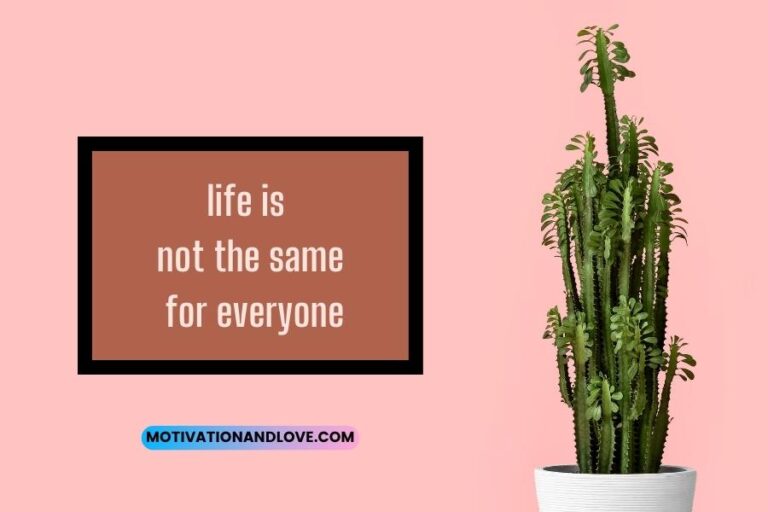Life Is Not the Same for Everyone Quotes - Motivation and Love