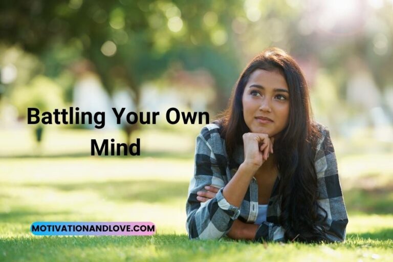 Battling Your Own Mind Quotes - Motivation and Love
