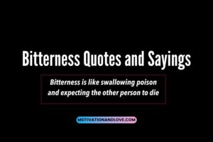 Bitterness Quotes and Sayings - Motivation and Love