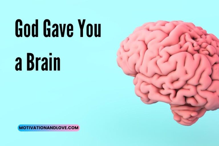 God Gave You a Brain Quotes - Motivation and Love