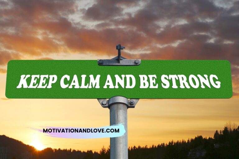 Keep Calm and Be Strong Quotes - Motivation and Love