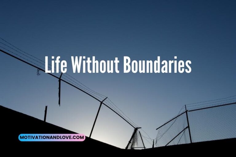 Life Without Boundaries Quotes - Motivation and Love
