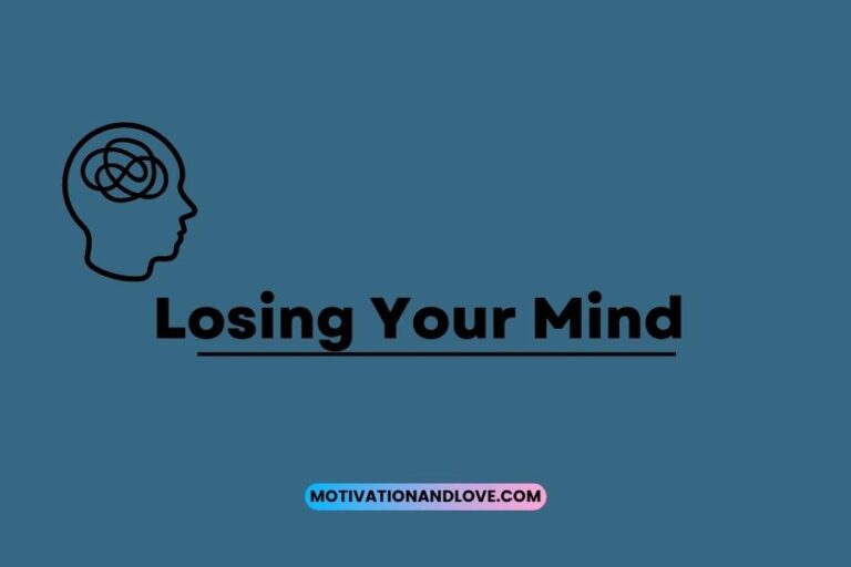 Losing Your Mind Quotes - Motivation and Love