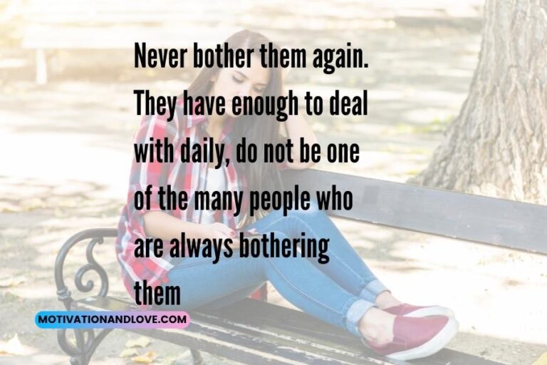 Never Bother Them Again Quotes - Motivation and Love