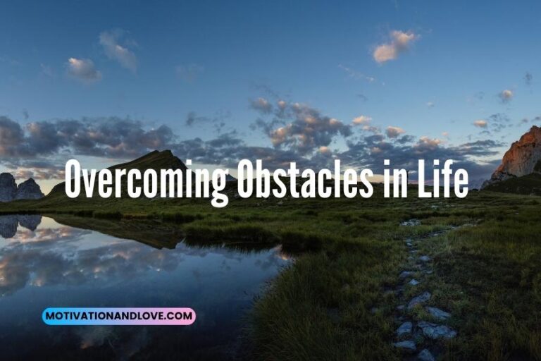Overcoming Obstacles in Life Quotes - Motivation and Love