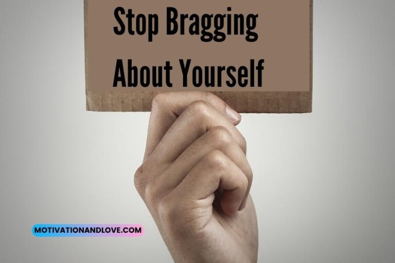 Stop Bragging About Yourself Quotes - Motivation and Love